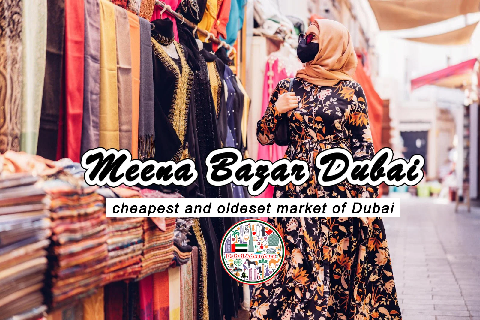 Meena Bazaar Dubai full Guide - Cheapest Biggest Market in Dubai